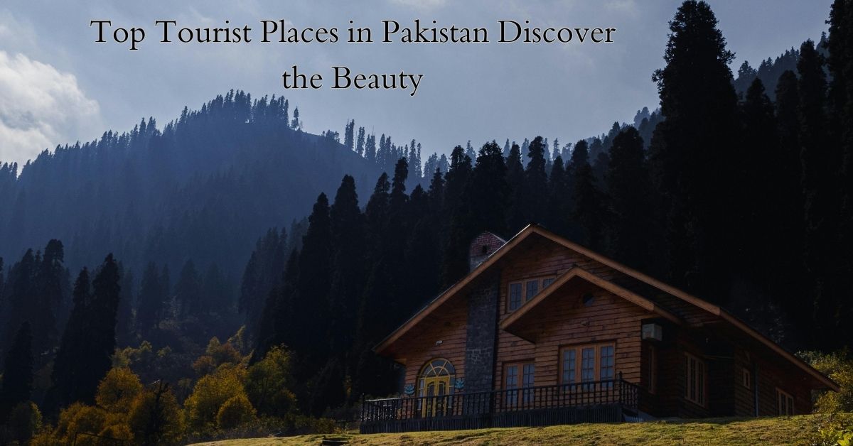 Top Tourist Places in Pakistan Discover the Beauty - Tribune Trends